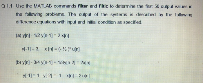 Solved Q 1.1 Use the MATLAB commands filter and filtic to | Chegg.com