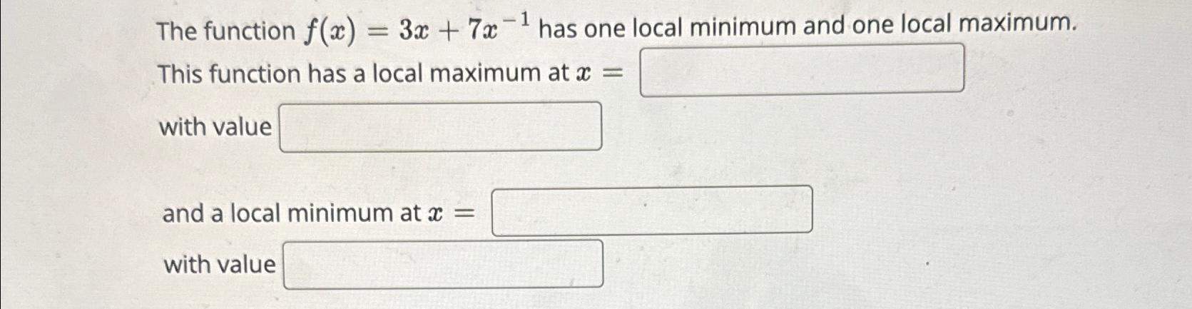 Solved The function f(x)=3x+7x-1 ﻿has one local minimum and | Chegg.com