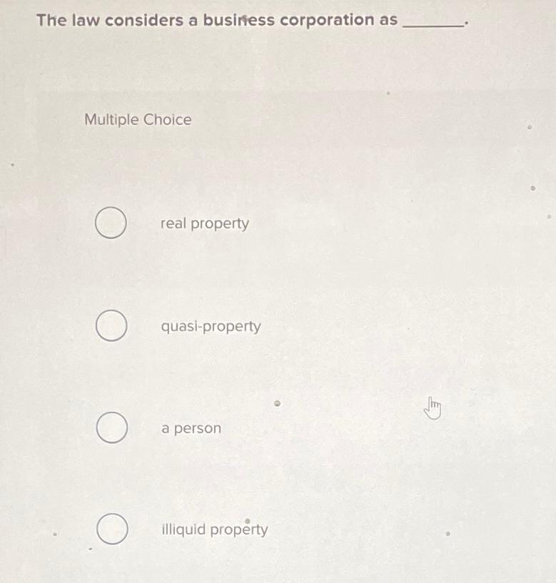 Solved The law considers a business corporation asMultiple | Chegg.com