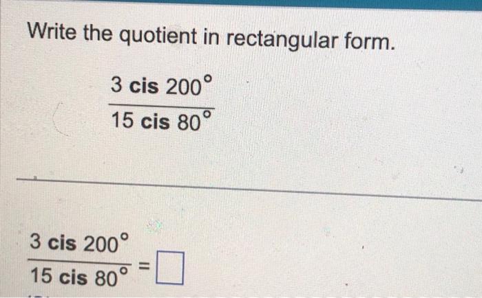 Solved Find the quotient, and write it in rectangular form. | Chegg.com