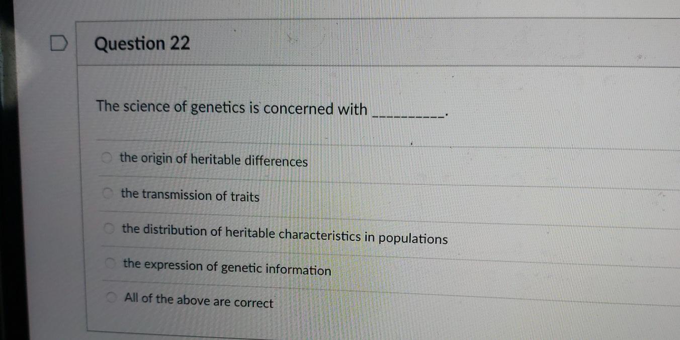 Solved D Question 22 The science of genetics is concerned | Chegg.com