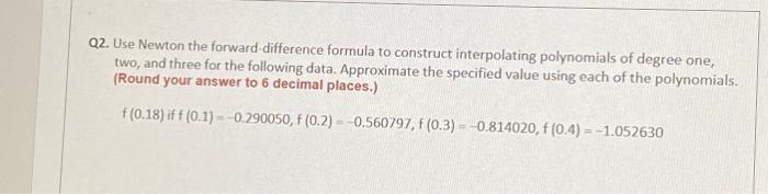 Solved Q2. Use Newton the forward difference formula to | Chegg.com