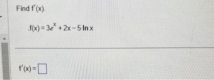 Solved Find f′(x) f(x)=3ex+2x−5lnx f′(x)= | Chegg.com