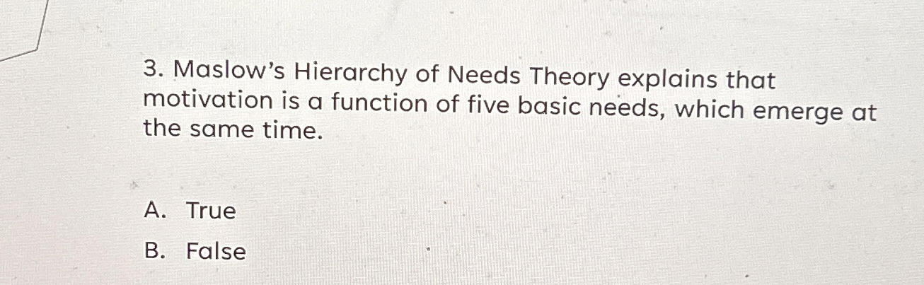 Solved Maslow's Hierarchy of Needs Theory explains that | Chegg.com