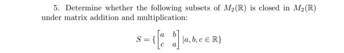 Solved 5. Determine whether the following subsets of M2(R) | Chegg.com