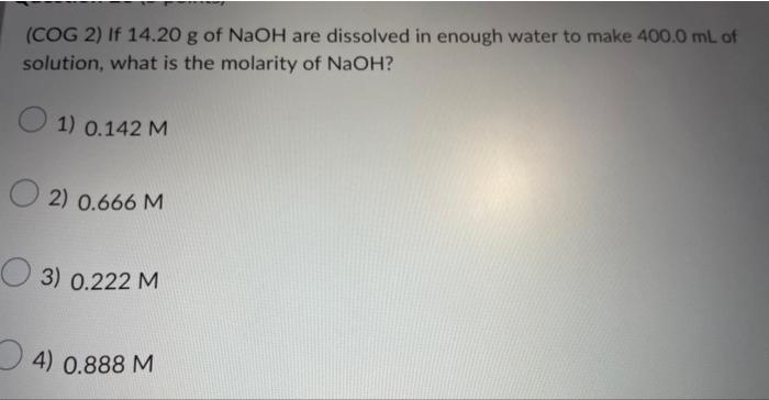 Solved (COG 2) If 14.20 g of NaOH are dissolved in enough | Chegg.com