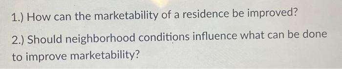 Solved 1.) How can the marketability of a residence be | Chegg.com
