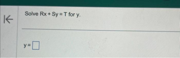 Solved Solve \\( R x+S y=T \\) \\[ y= \\] | Chegg.com