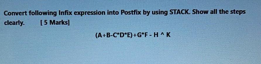 Solved Convert following Infix expression into Postfix by | Chegg.com