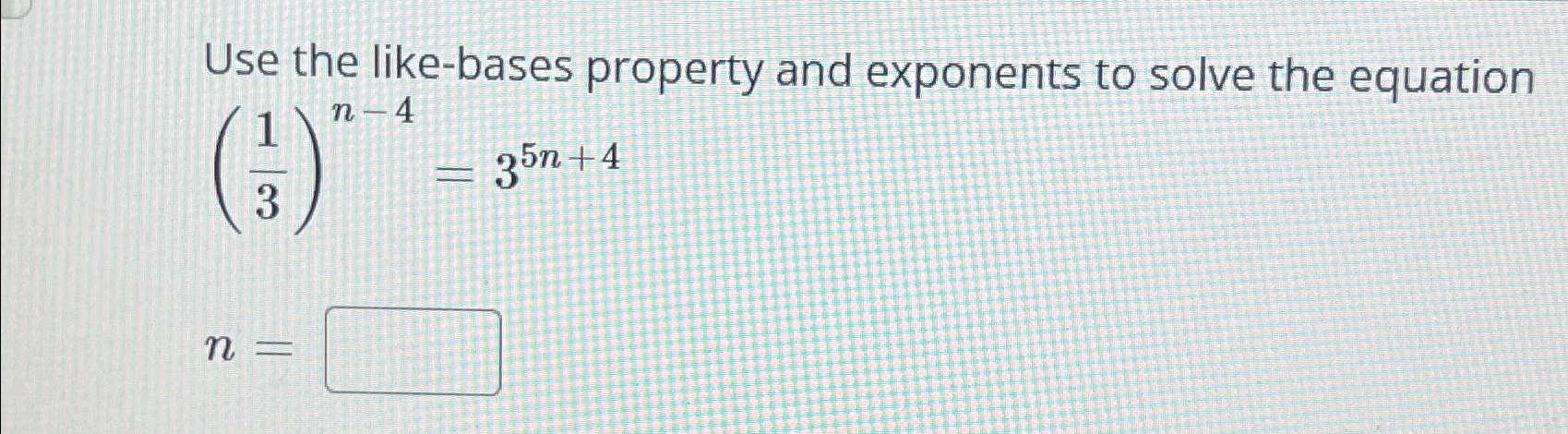 Solved Use the like-bases property and exponents to solve | Chegg.com