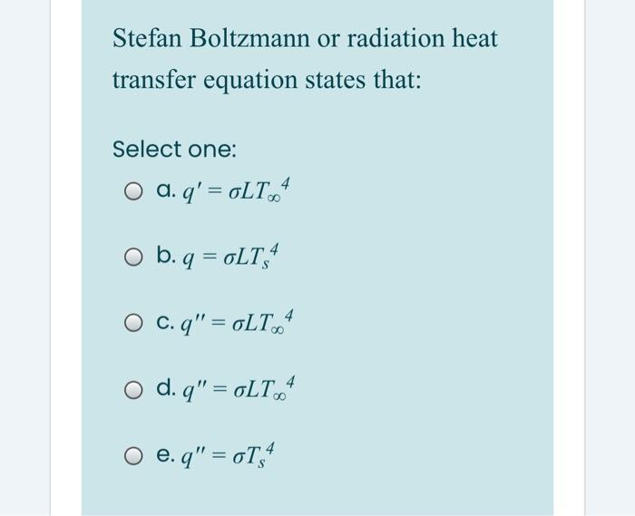 Solved Stefan Boltzmann or radiation heat transfer equation | Chegg.com