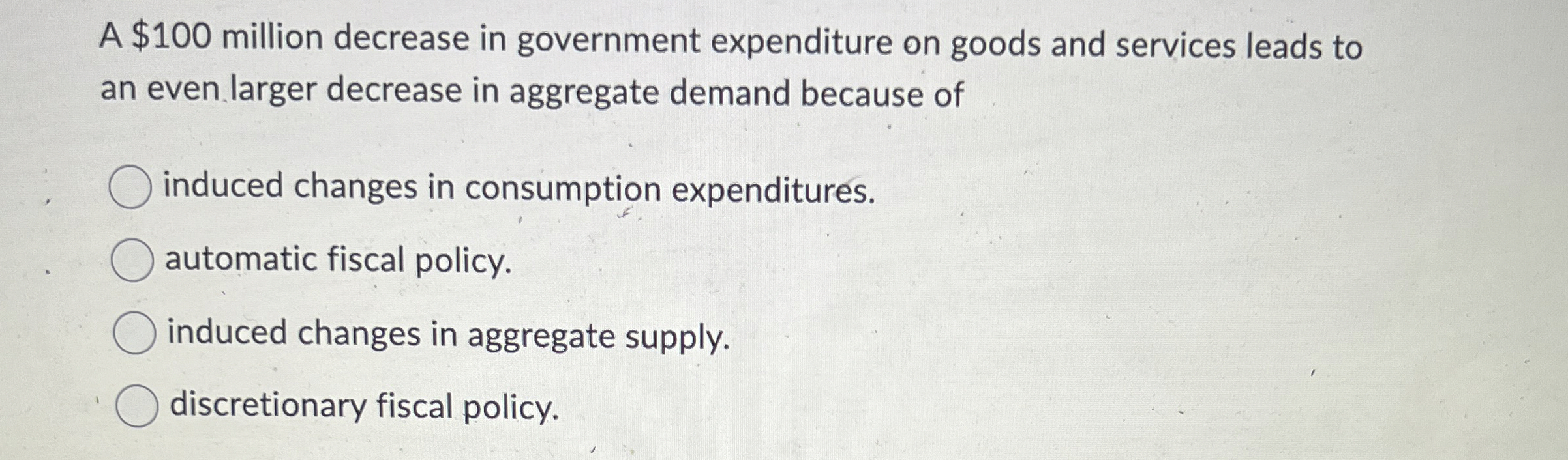 Solved A $100 ﻿million decrease in government expenditure on | Chegg.com