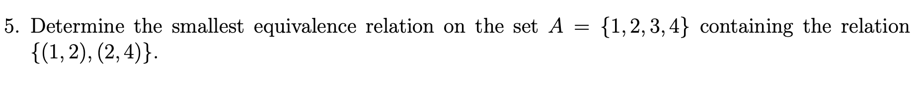 Solved Determine the smallest equivalence relation on the | Chegg.com