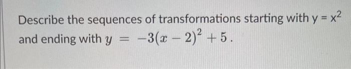 Solved Describe the sequences of transformations starting | Chegg.com