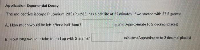 Solved Application Exponential Decay The radioactive isotope | Chegg.com
