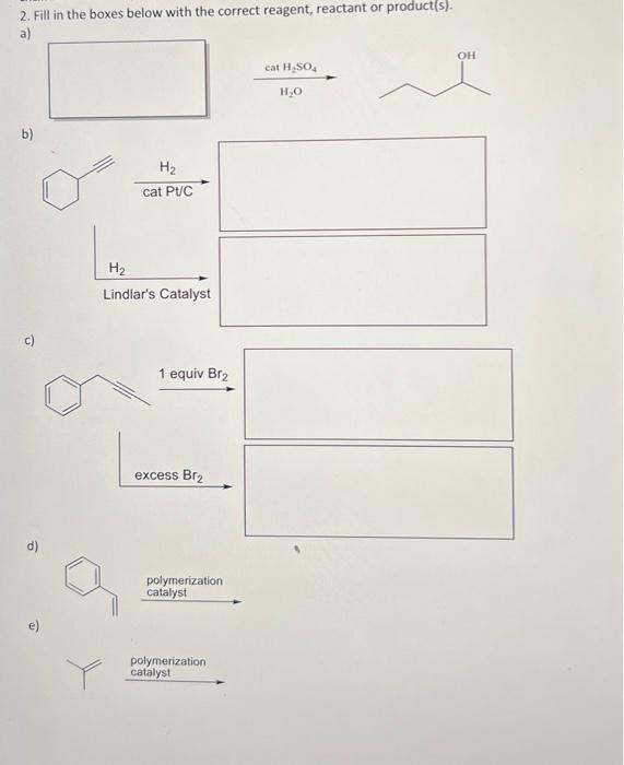 Solved 2. Fill in the boxes below with the correct reagent, | Chegg.com