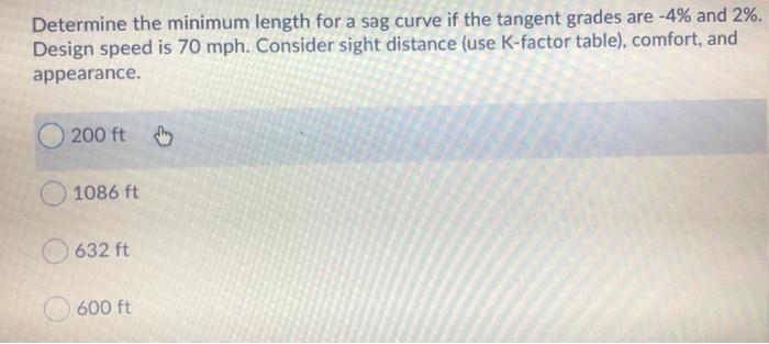 Solved Determine the minimum length for a sag curve if the | Chegg.com