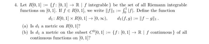 Solved Let R[0,1]:={f:[0,1]→R∣f integrable } be the set of | Chegg.com