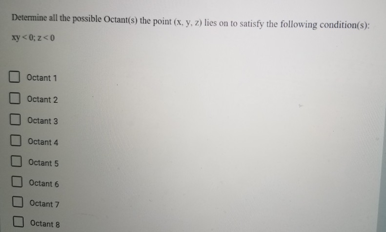 Solved Determine all the possible Octant(s) the point (x, y, | Chegg.com