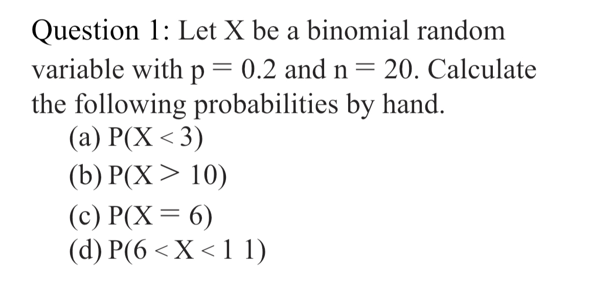 Solved Question 1: Let X be a binomial random variable with | Chegg.com