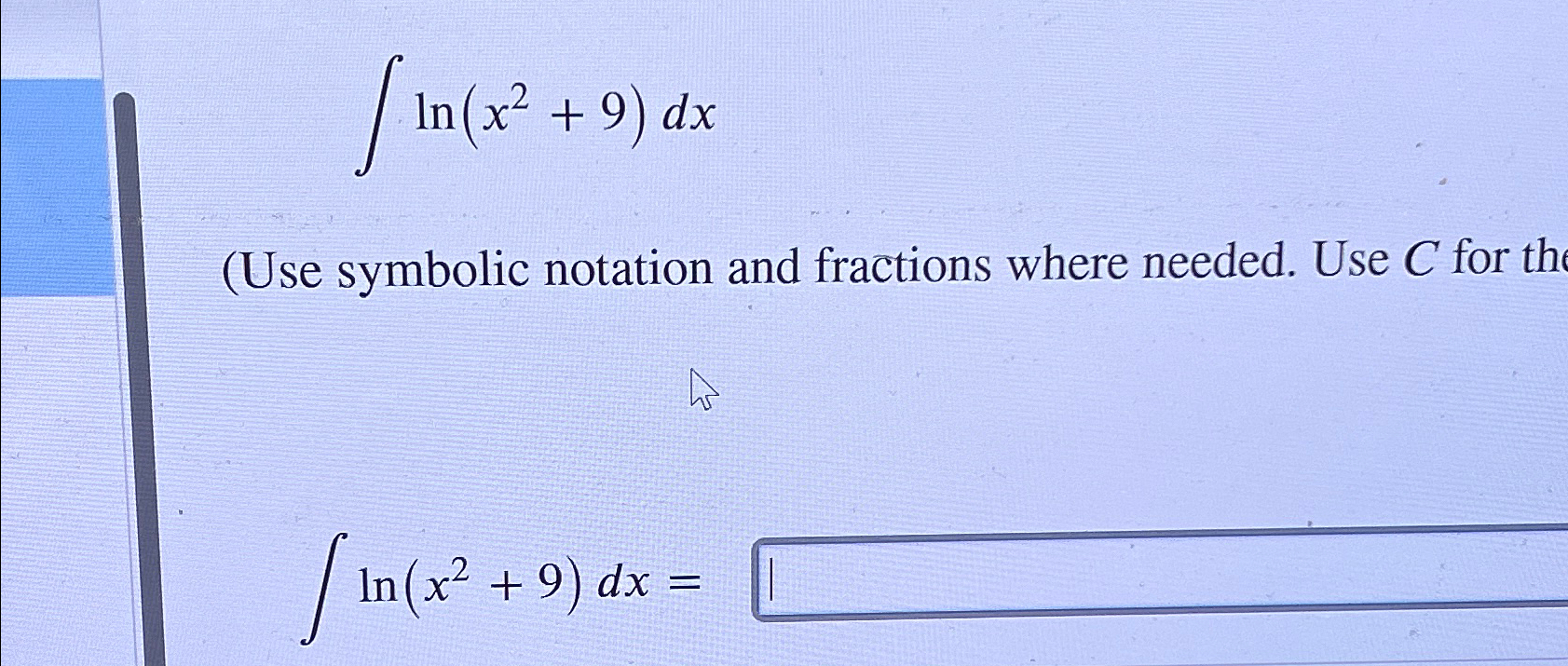 Solved ∫﻿﻿ln(x2+9)dx(Use symbolic notation and fractions | Chegg.com