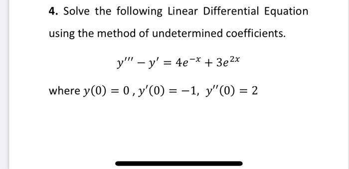Solved 4. Solve the following Linear Differential Equation | Chegg.com