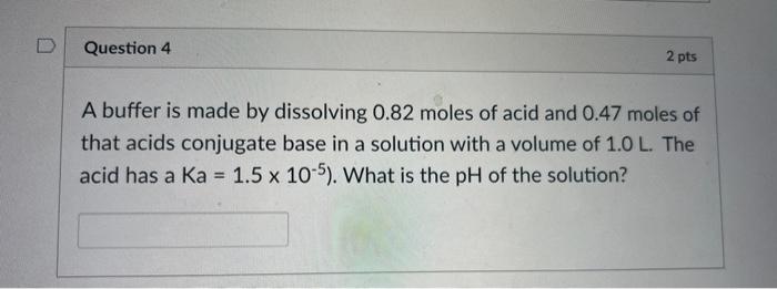 Solved A buffer is made by dissolving 0.82 moles of acid and | Chegg.com