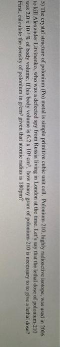 Solved 5) The crystal structure of polonium (Po) metal is | Chegg.com