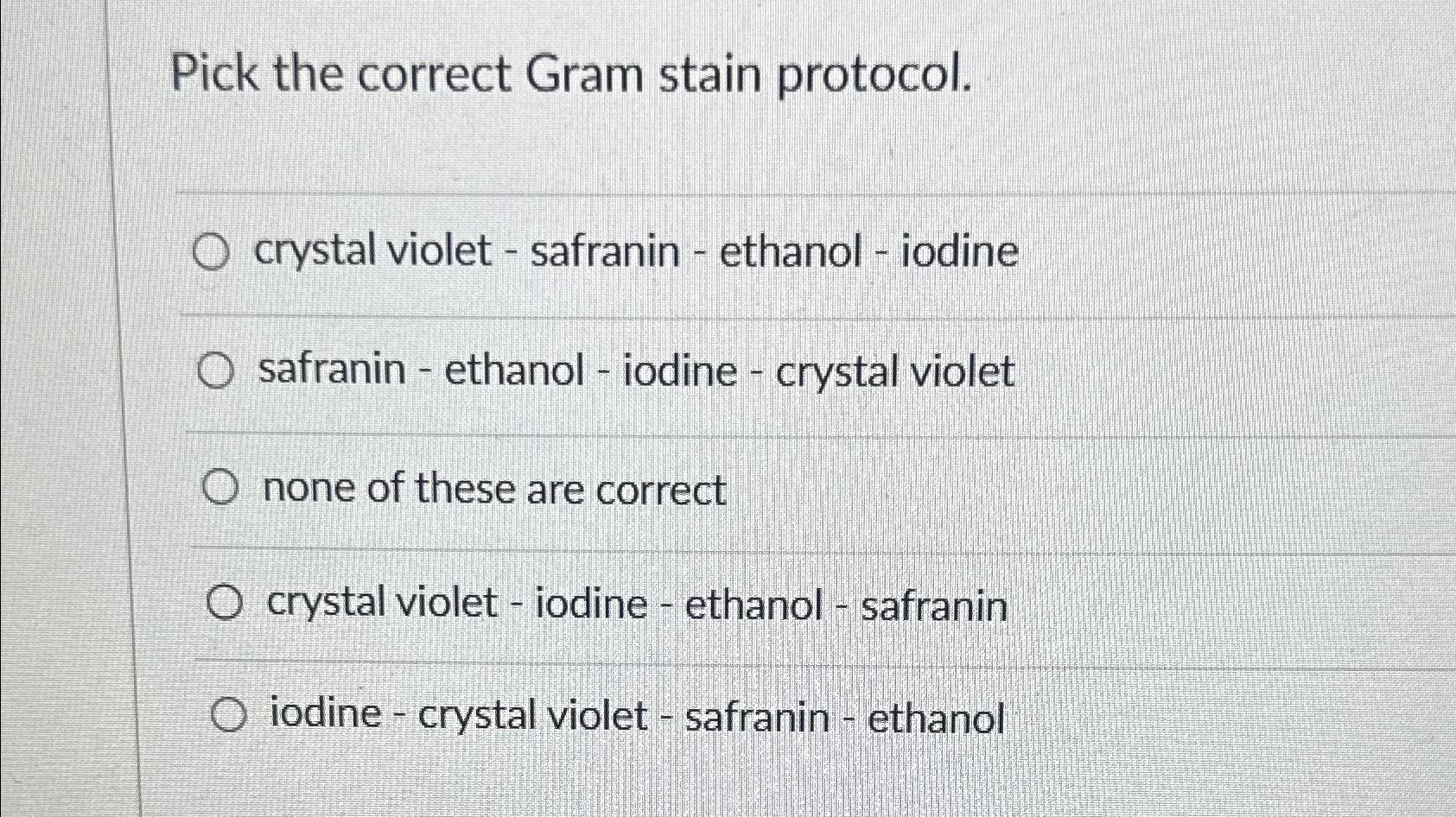 Solved Pick the correct Gram stain protocol.crystal violet - | Chegg.com