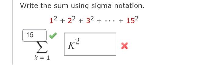 Solved Write the sum using sigma notation. 12+22+32+⋯+152 | Chegg.com