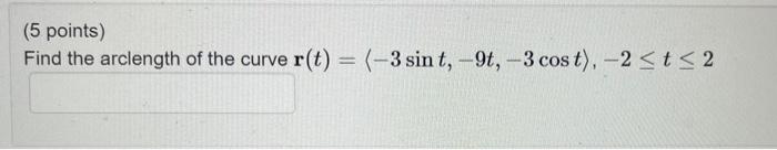 Solved (5 points) Find the arclength of the curve r(t) = (-3 | Chegg.com