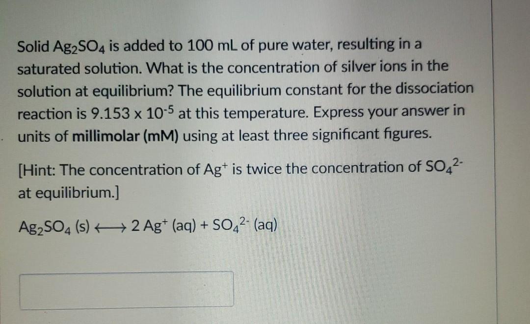 Solved Solid Ag2SO4 is added to 100 mL of pure water, | Chegg.com