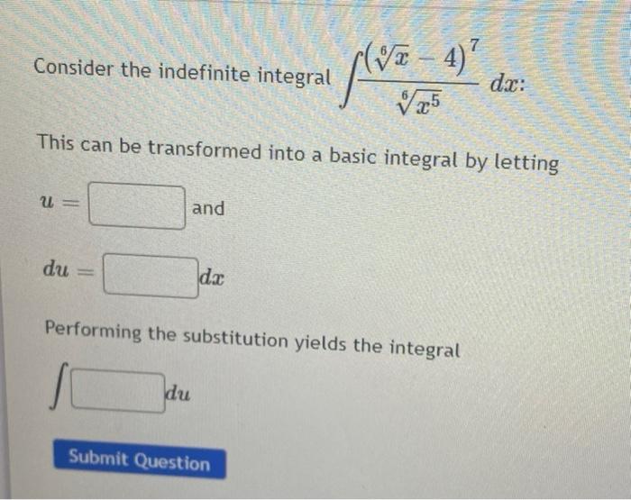 Solved Consider the indefinite integral ∫6x5(6x−4)7dx : This | Chegg.com