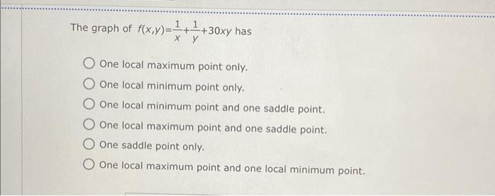 Solved raph of f(x,y)=x1+y1+30xy has One local maximum point | Chegg.com