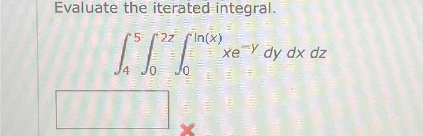 Solved Evaluate the iterated | Chegg.com