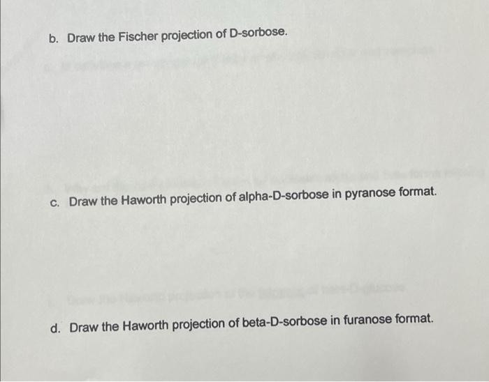 Solved b. Draw the fisher projection of D-sorbosec. Draw the | Chegg.com