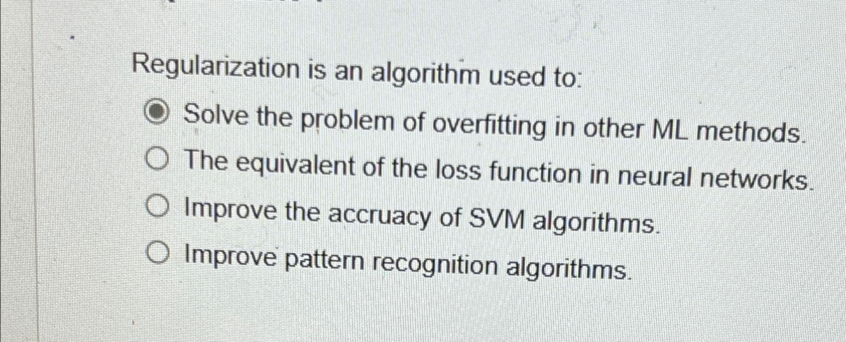 Solved Regularization is an algorithm used to:Solve the | Chegg.com