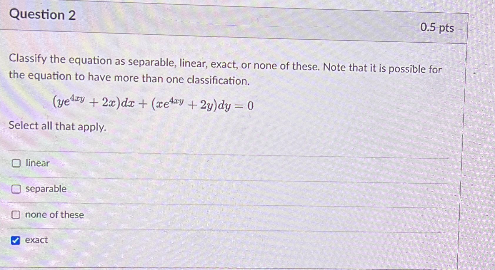 Solved Question 2\\n0.5pts\\nClassify the equation as | Chegg.com