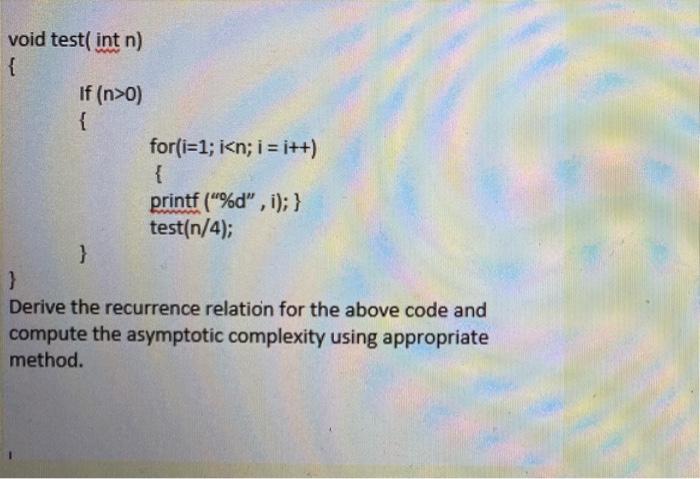 Solved void test(int n) { If (n>0) { for(i=1;i | Chegg.com