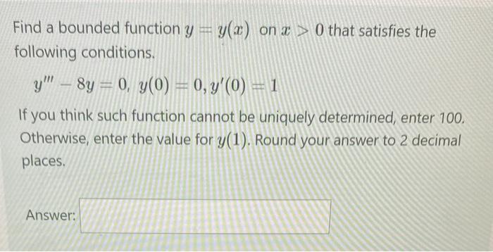 Solved Find a bounded function y=y(x) on x>0 that satisfies | Chegg.com