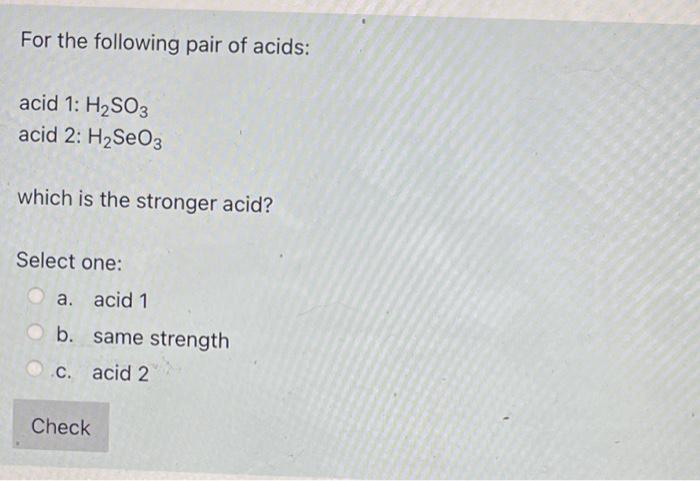 Solved For the following pair of acids: acid 1: H2SO3 acid | Chegg.com