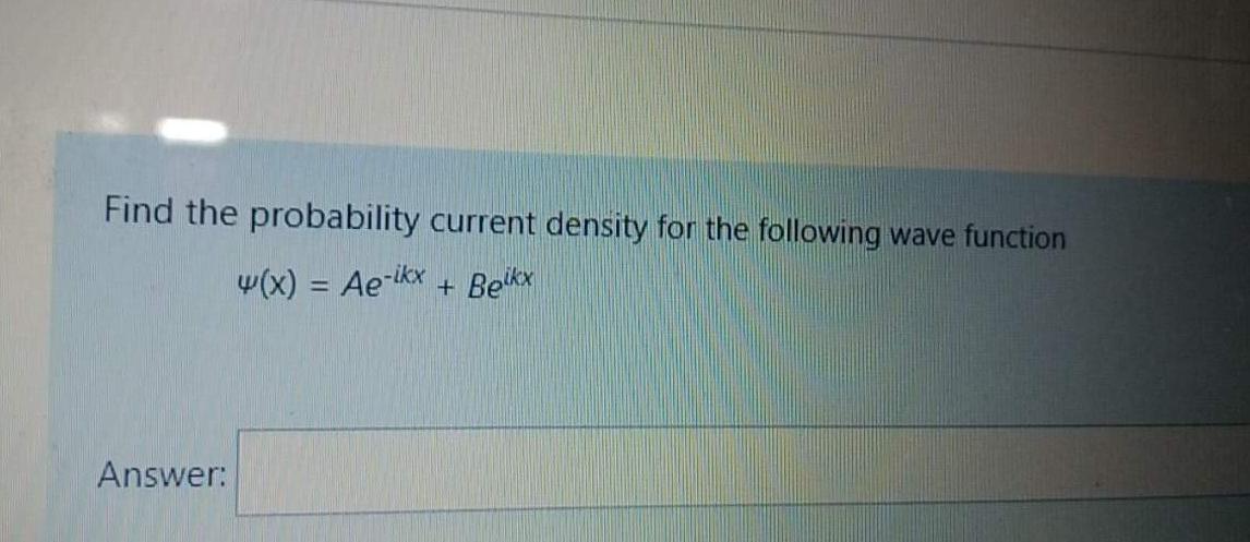 Solved Find the probability current density for the | Chegg.com