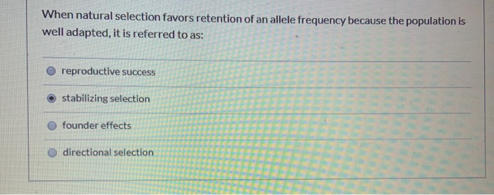 Solved When natural selection favors retention of an allele | Chegg.com