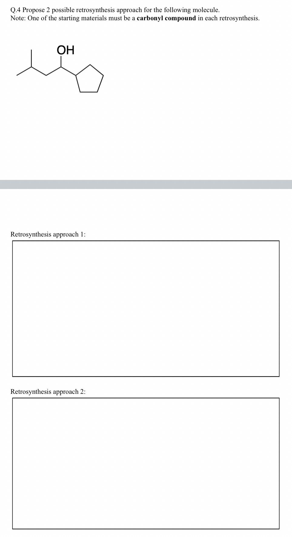 Solved Q. 4 ﻿Propose 2 ﻿possible retrosynthesis approach for | Chegg.com