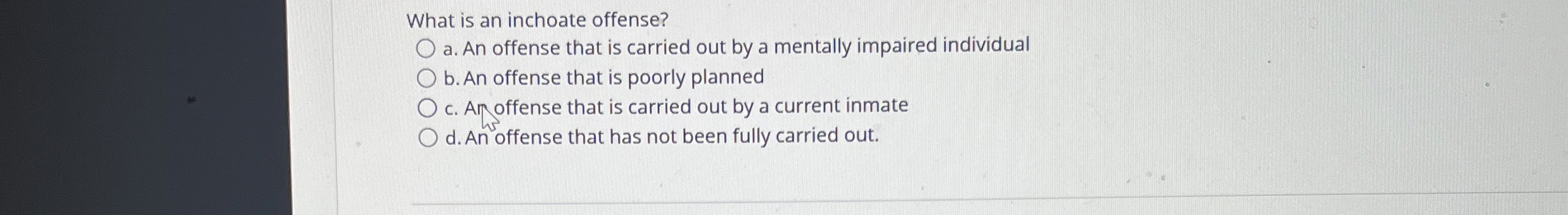 Solved What is an inchoate offense?a. ﻿An offense that is | Chegg.com