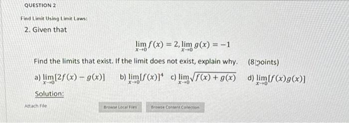Solved QUESTION 2 Find Limit Using Limit Laws: 2. Given that | Chegg.com Solved QUESTION 2 Find Limit Using Limit Laws: 2. Given that | Chegg.com