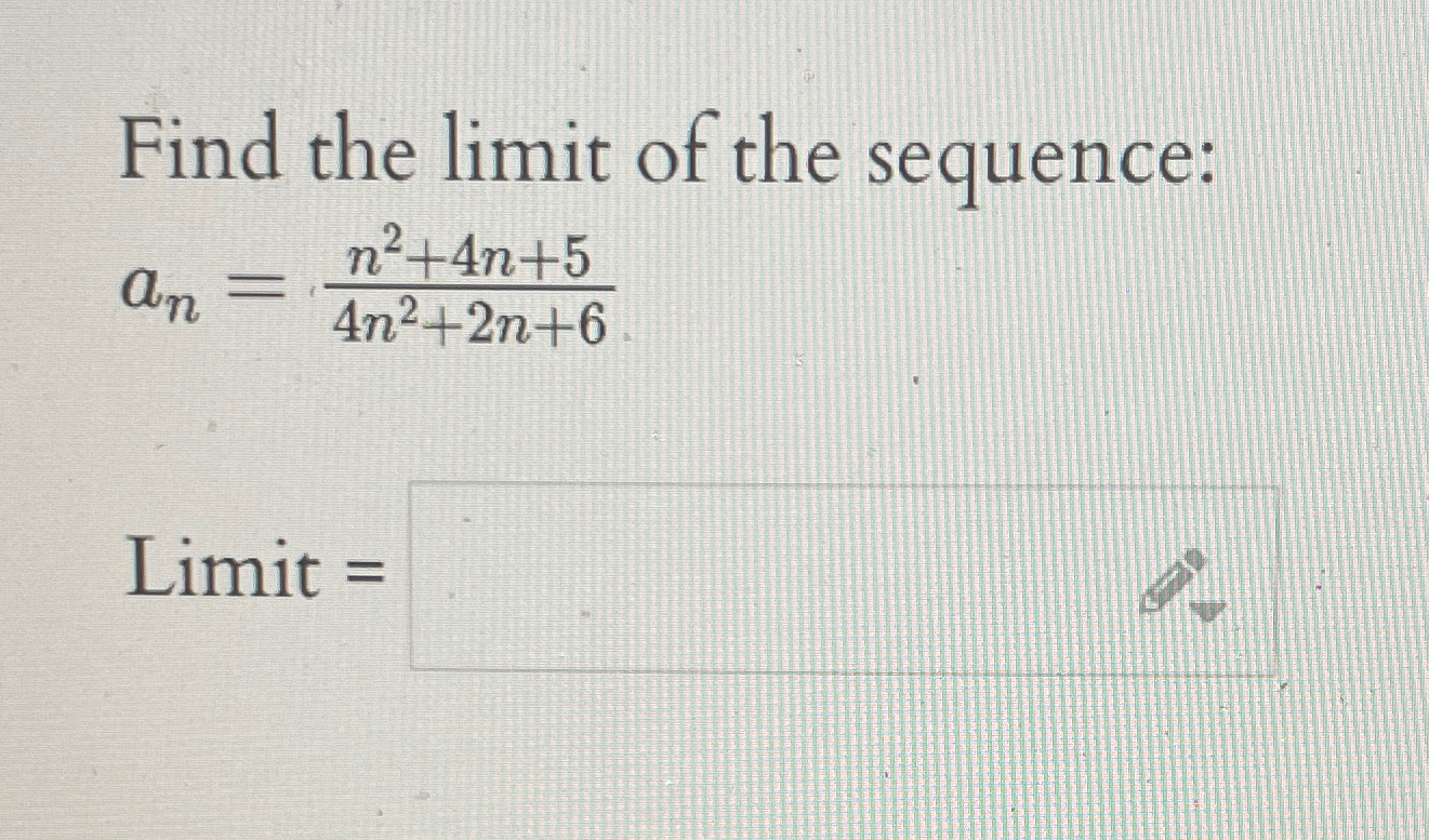Solved Find the limit of the sequence:an=n2+4n+54n2+2n+6 | Chegg.com