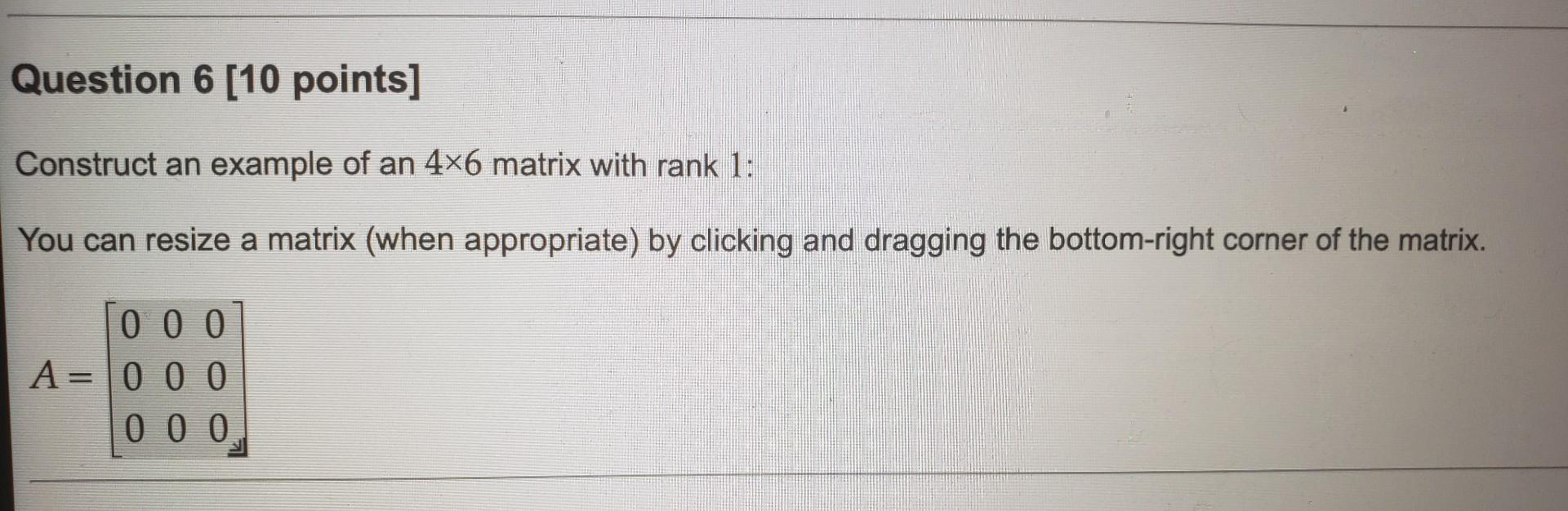 Solved Construct an example of an 4×6 matrix with rank 1 : | Chegg.com