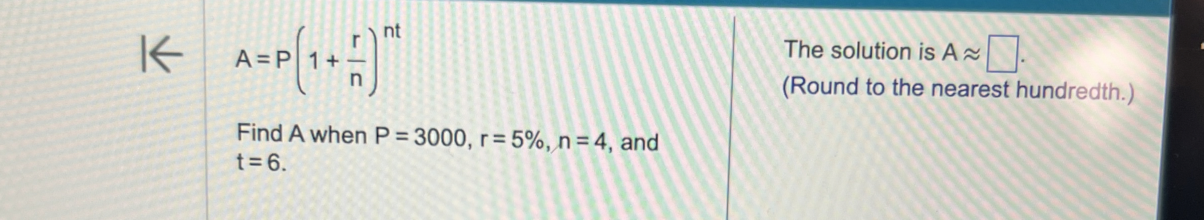 Solved A=P(1+rn)ntFind A when P=3000,r=5%,n=4, ﻿and t=6.The | Chegg.com