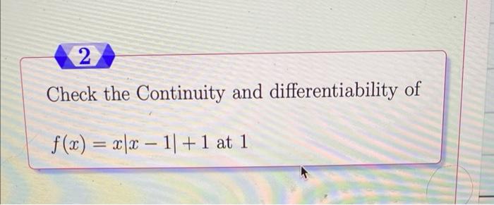 Solved Check the Continuity and differentiability of | Chegg.com